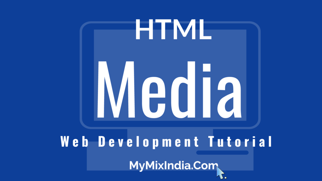 HTML - Media -Educational hub - Html Tutorials-My Mix India