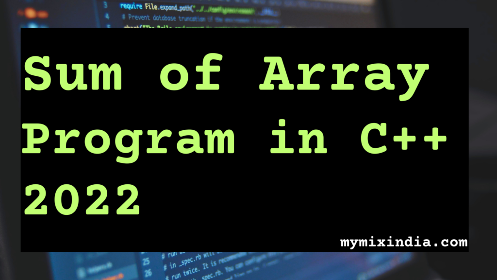 Sum Of Array Program In Cpp 2022 My Mix India